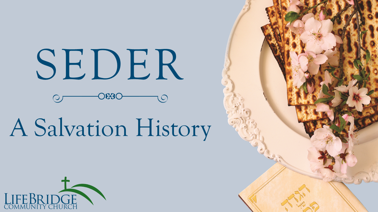 SEDER Meal – LifeBridge Community Church