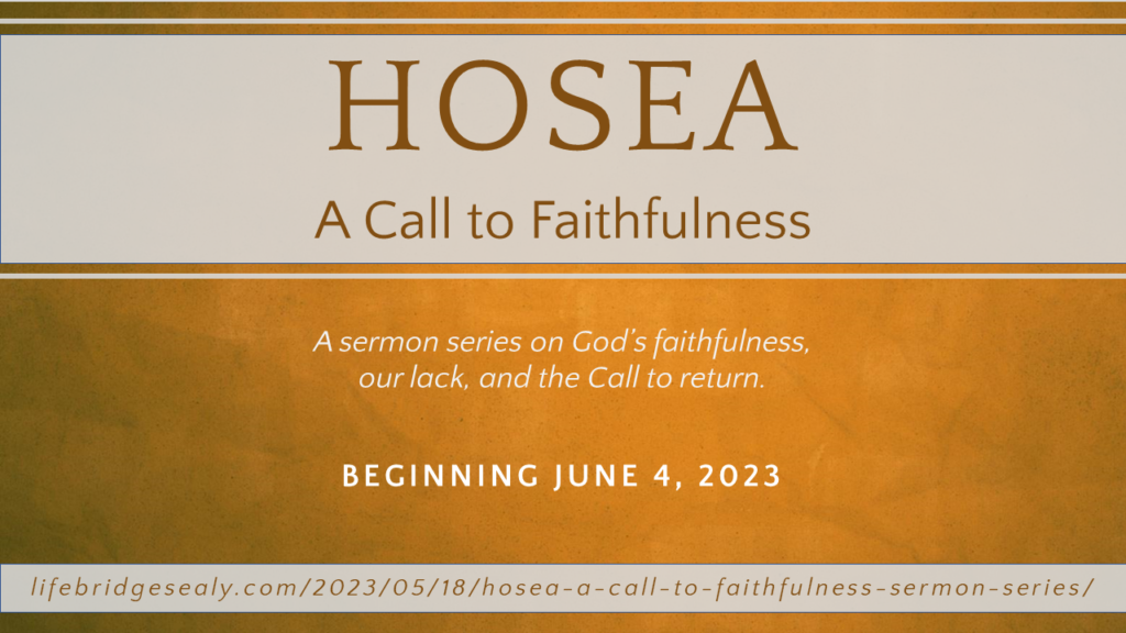 “HOSEA – A Call to Faithfulness” Sermon Series – LifeBridge Community ...